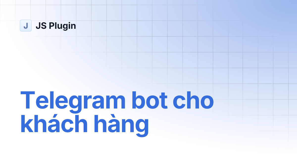 Telegram bot cho khách hàng | JS Plugin